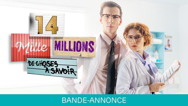 14 mille millions de choses à savoir | Émissions | ICI TOU.TV