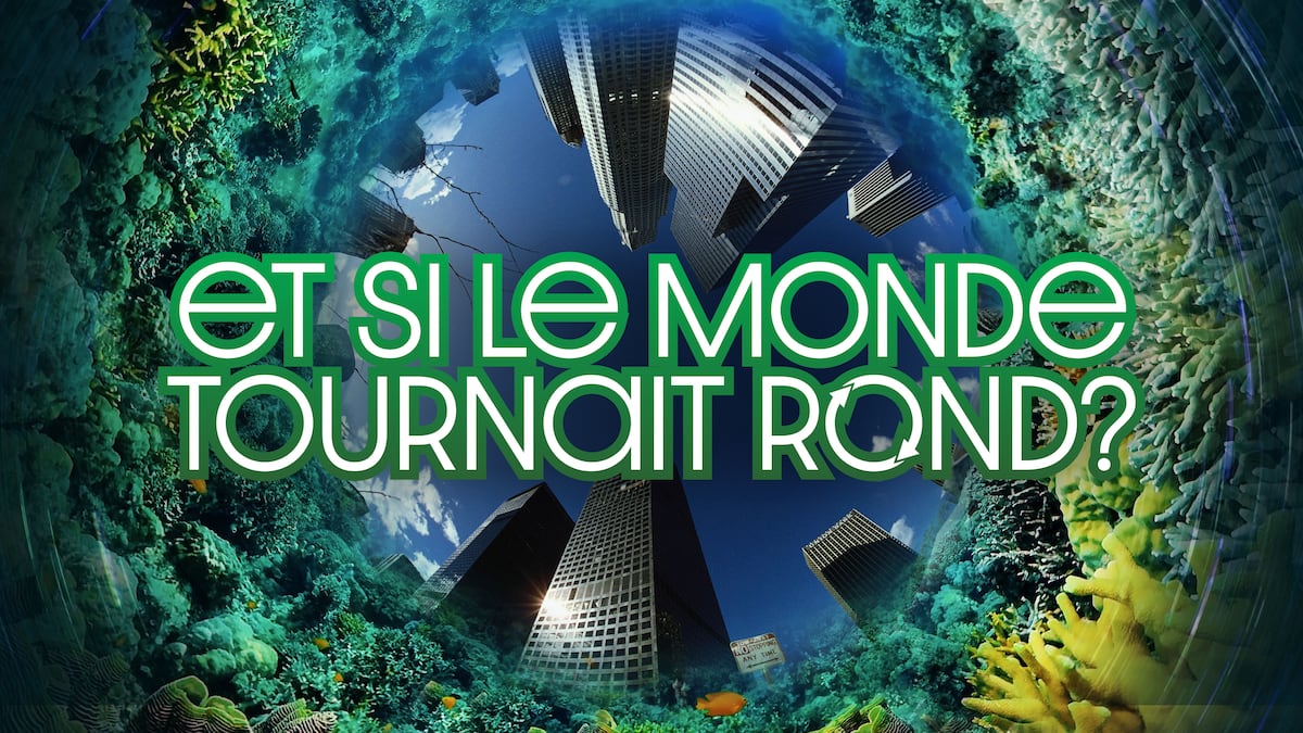 Et si le monde tournait rond? | Films | ICI TOU.TV