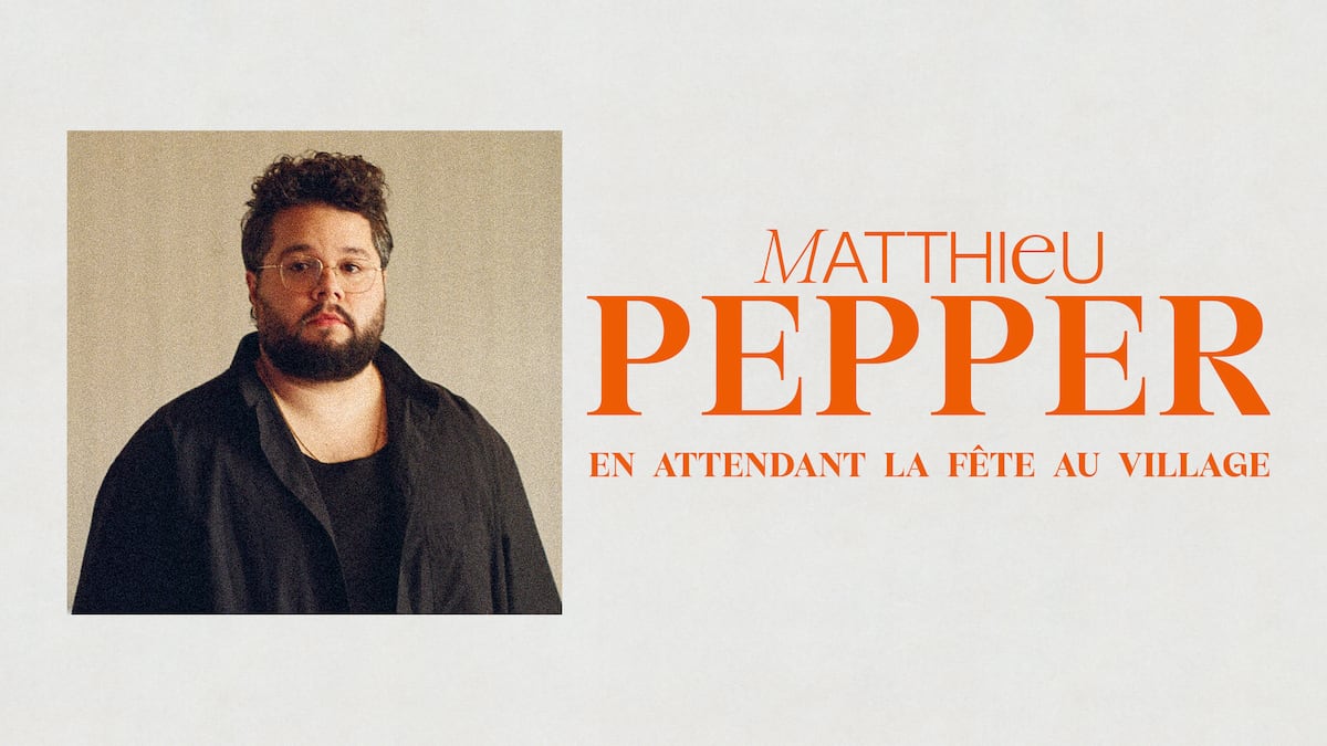 Matthieu Pepper : en attendant la fête au village | Évènements | ICI TOU.TV