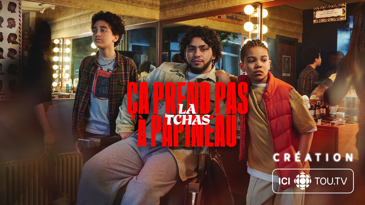 Ça prend pas la tchas à Papineau | Séries | ICI TOU.TV