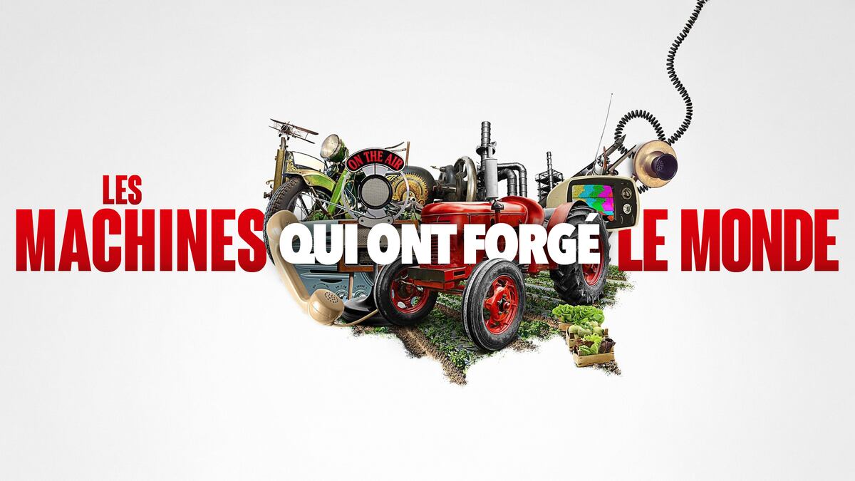 Les machines qui ont forgé le monde | Séries | ICI TOU.TV
