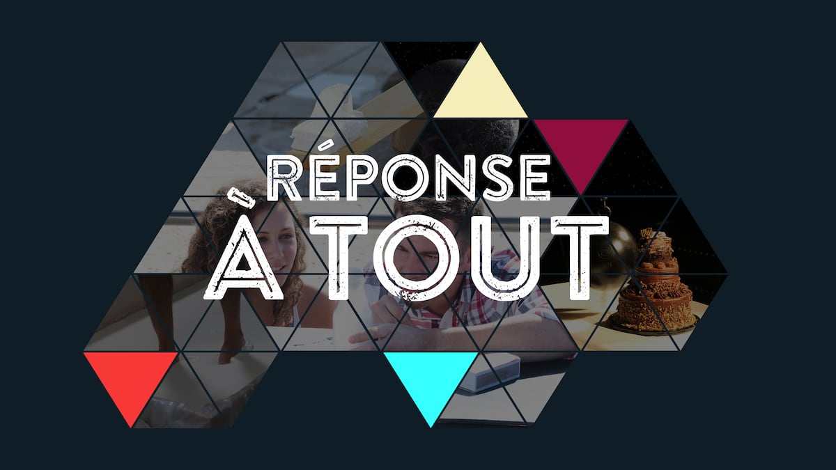 Réponse à tout | Séries | ICI TOU.TV